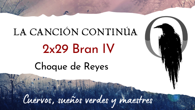 La Canción Continúa 2×29 – Bran IV de Choque de Reyes | Los Siete Reinos
